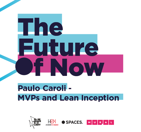 MVPs and lean inception, with Paulo Caroli | More Space For Light, an Innovation and Strategy ...